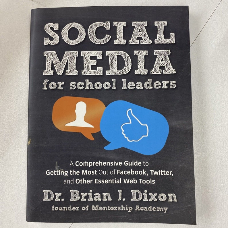 Social Media for School Leaders : A Comprehensive Guide to Getting the ...