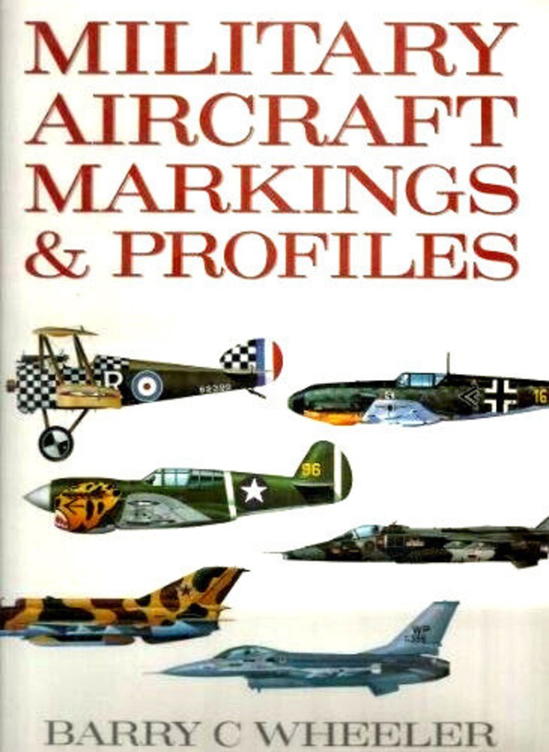 Military Aircraft Markings and Profiles by Barry C. Wheeler HARD COVER ...