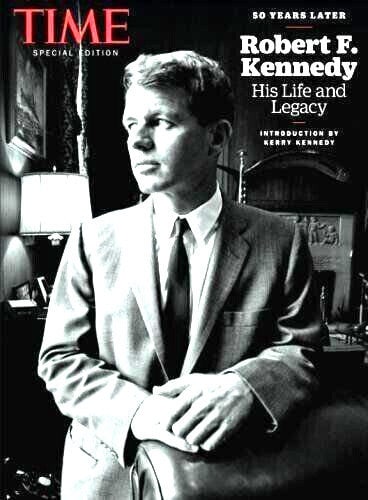 Time Robert F. Kennedy: His Life and Legacy 50 Years Later by of the ...