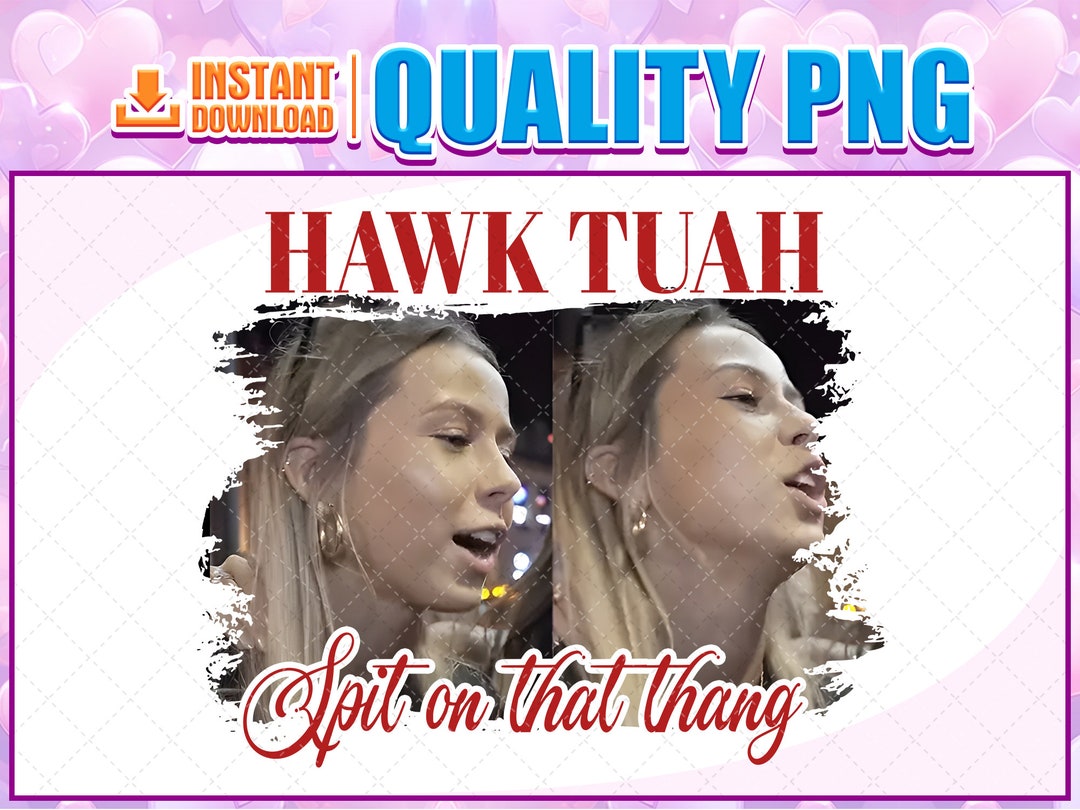 Hawk Tuah 24 PNG, Hawk Tuah Spit on That Thang PNG, Hawk Tuah 24 Png ...