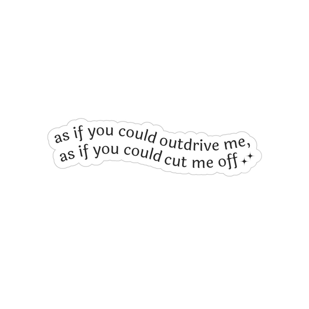As If You Could Out Drive Me, as If You Could Cut Me Off, Transparent ...