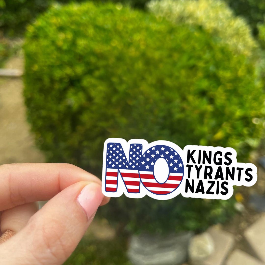 No Kings, Tyrants, Nazis Sticker Bundle - Waterproof Anti-trump Sticker ...