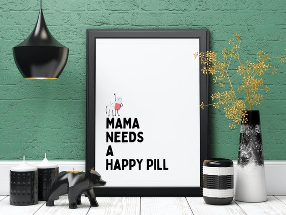 Mama Needs a Happy Pill Printable Printable Art Print Wall - Etsy