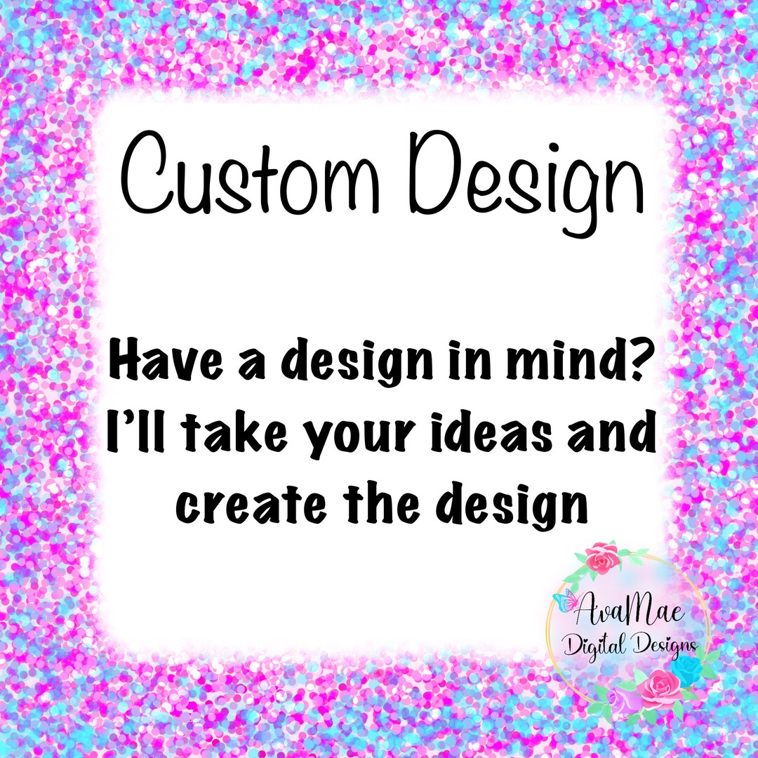Custom Design, Custom Sublimation Design, Custom Digital PNG, Custom ...