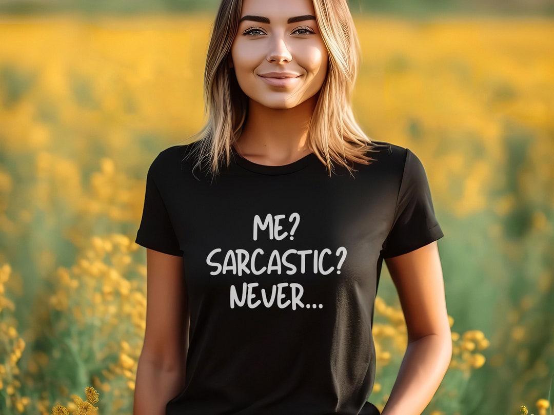 Me Sarcastic Never Funny T-shirt Funny T-shirt Sarcastic - Etsy