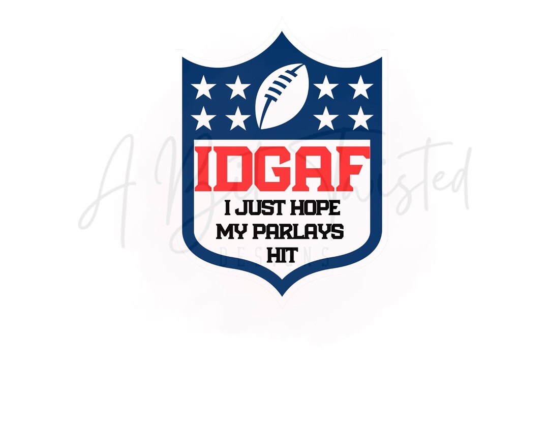 IDGAF Super Bowl, Parlay NFL Png Sublimation, Dtf, Vinyl - Etsy