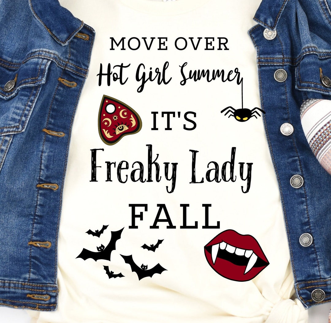 Move Over Hot Girl Summer It's Freaky Lady Fall/ Halloween/ Autumn ...