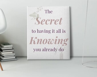 Printable Wall Art Quote the Secret to Having It All Inspirational Home ...