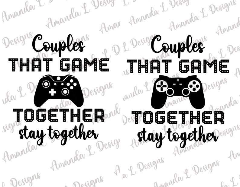 Couples That Game Together Stay Together (2 Versions) SVG, Gaming ...