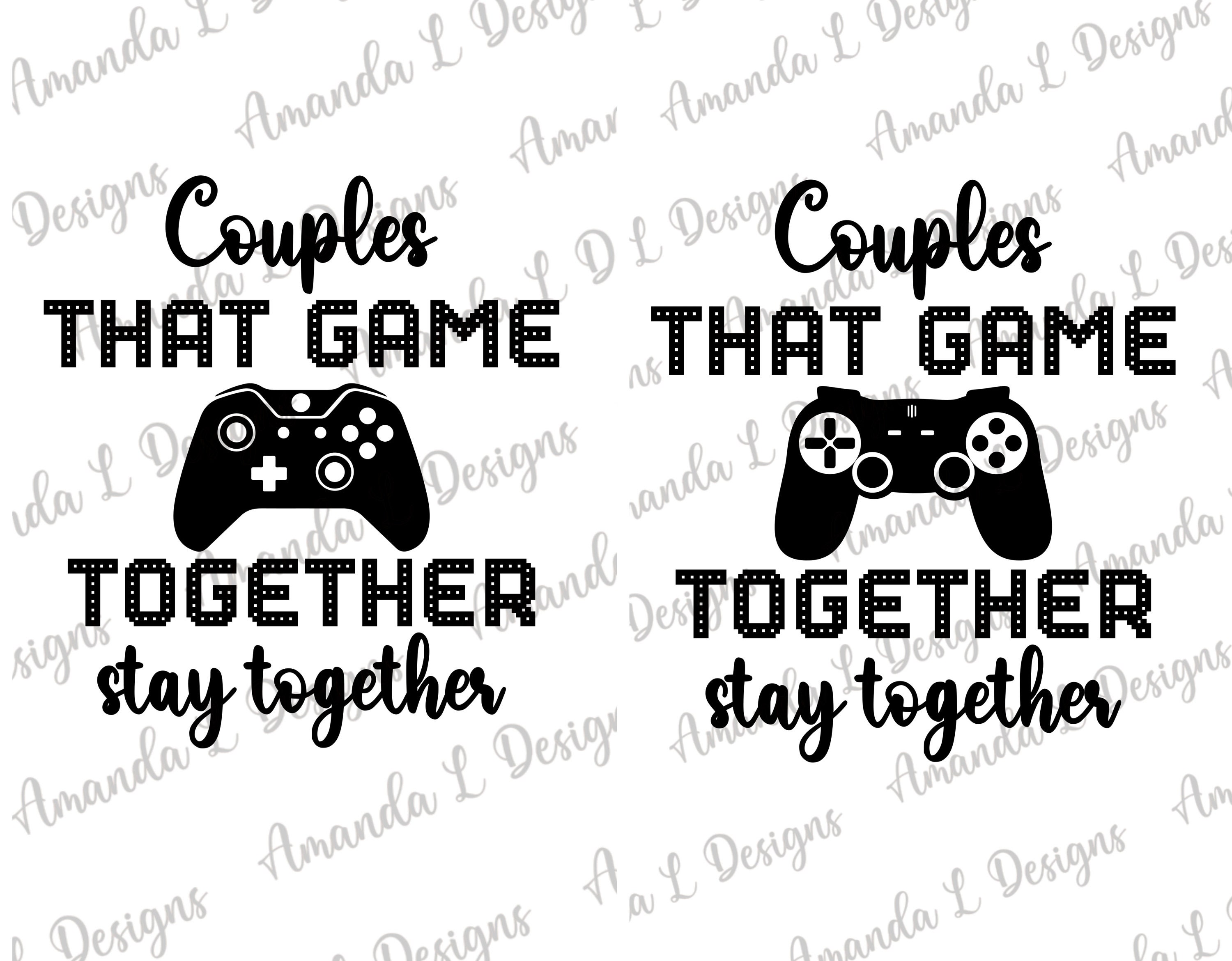 Couples That Game Together Stay Together (2 Versions) SVG, Gaming ...