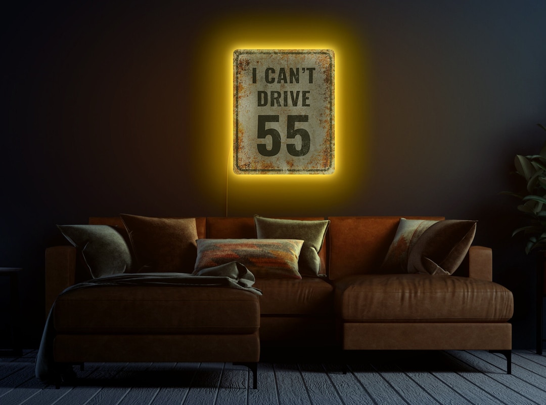 I Can't Drive 55 Neon Light, I Can't Drive Light Sign, Led Neon Sign ...