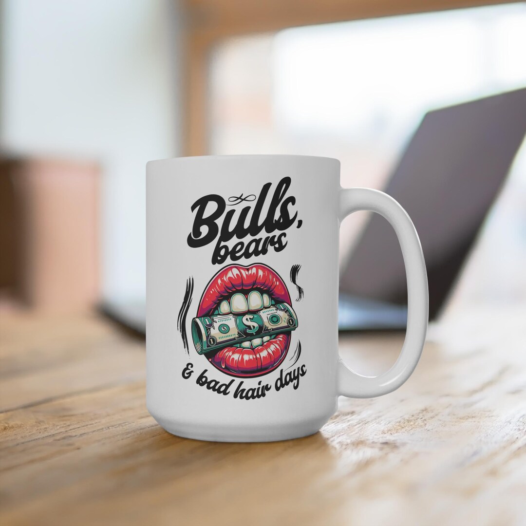 Bulls Bears and Bad Hair Days Mug, 15 Oz Mug, Day Trading Mug, Cute ...
