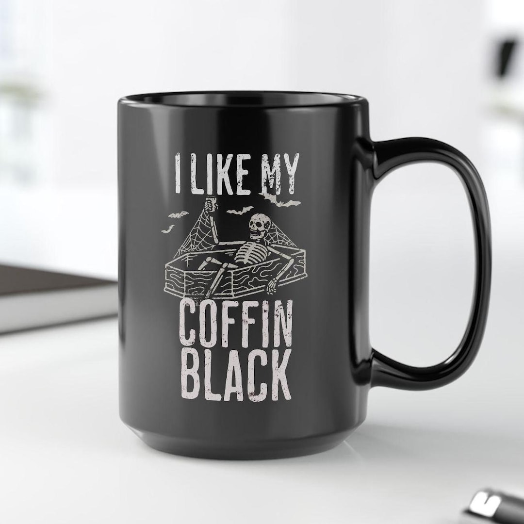 I Like My Coffin Black Mug, Coffins and Coffee Mug, Black 15 Oz Mug ...
