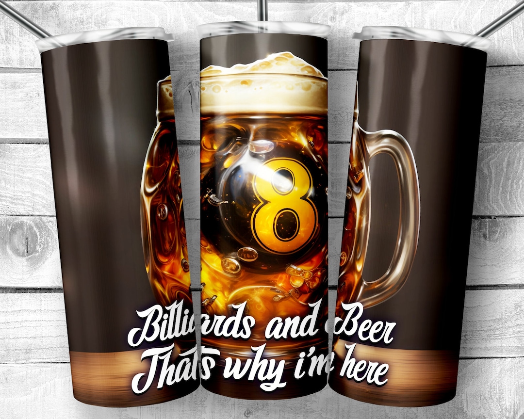 Billiards and Beer That's Why I'm Here 20oz Skinny Tumbler Sublimation ...