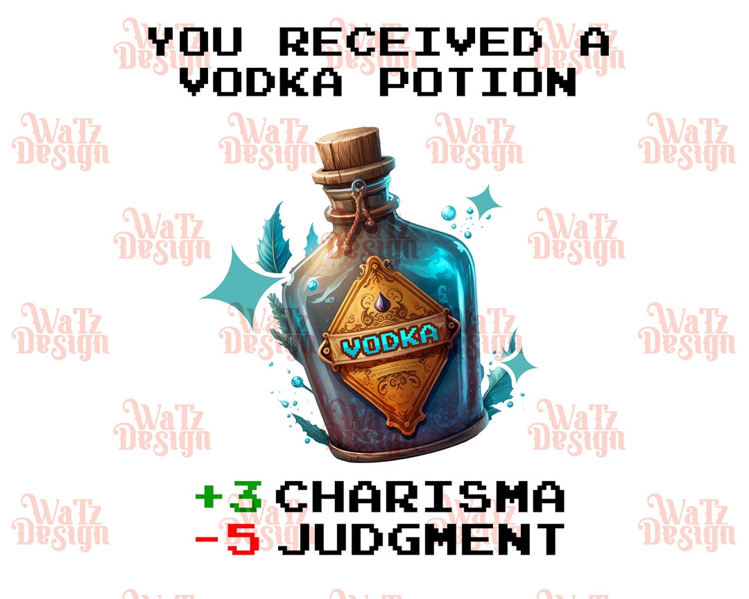 You Found a Vodka Potion! Png, Charisma up Judgment Down Sublimation ...