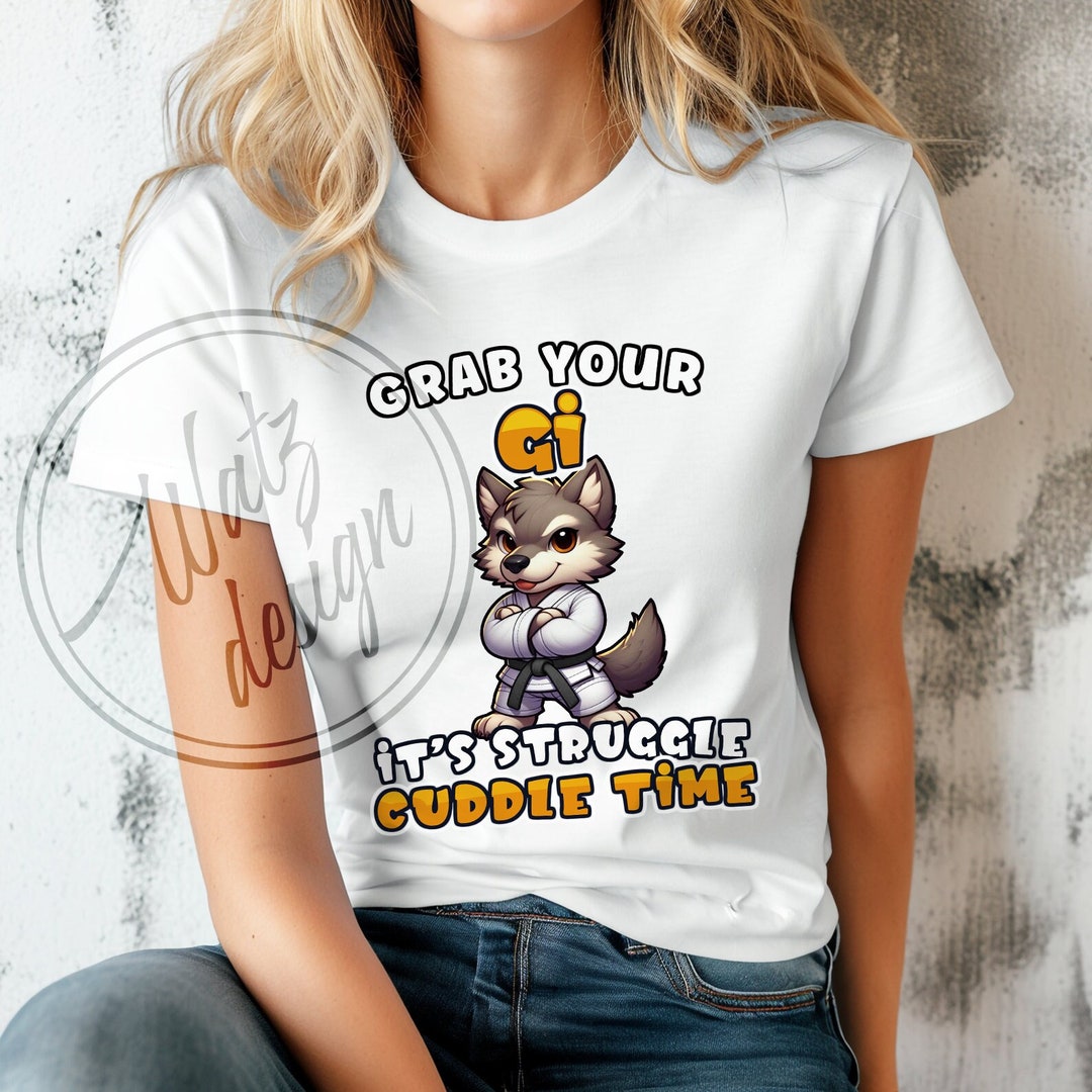 Grab Your Gi Its Struggle Cuddle Time Wolf Jiu Jitsu Sublimation Design ...