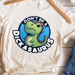 Don't Be a Dickasaurus Png, Funny T-rex Sublimation Design, Cartoon ...