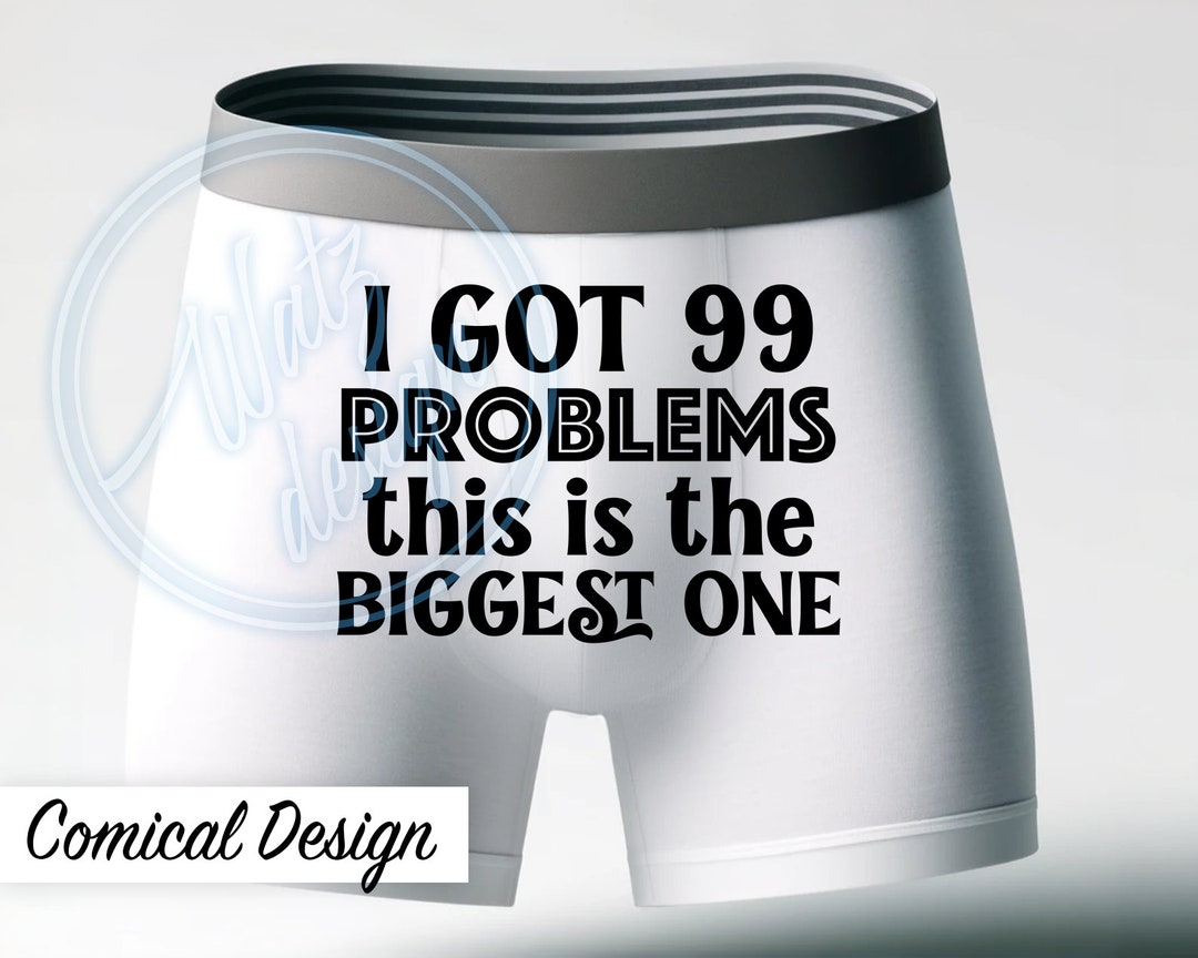 Adult Humor, Funny Boxer Briefs Design | 'I Got 99 Problems and This is ...