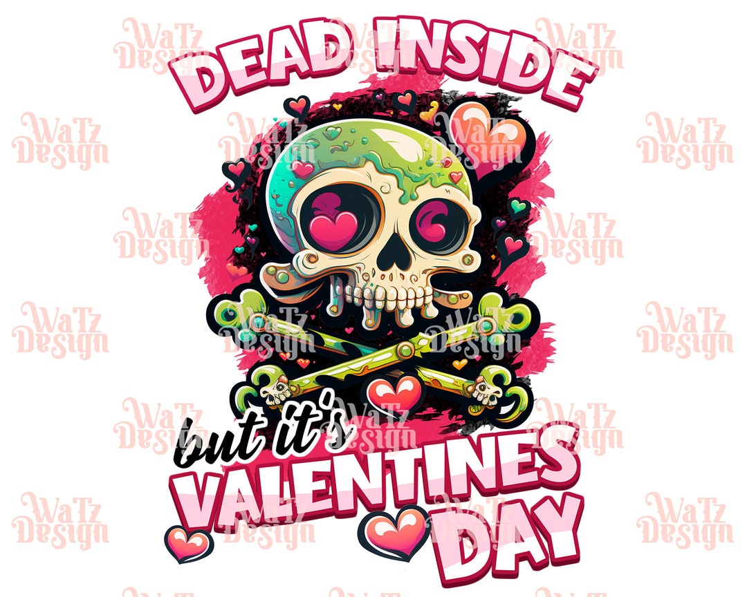 Dead Inside but It's Valentines Day Png, Valentines Day Sublimation ...