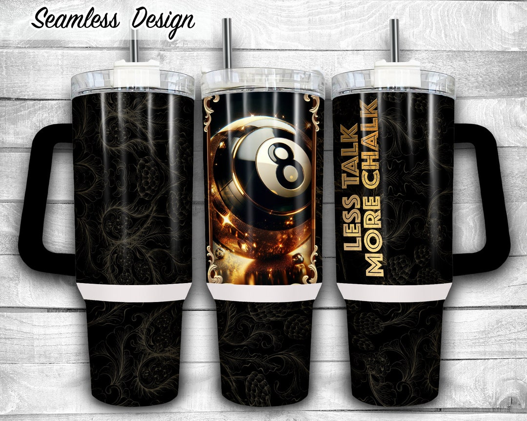 Golden 8-ball Less Talk More Chalk 40oz Tumbler Wrap Sublimation Design ...