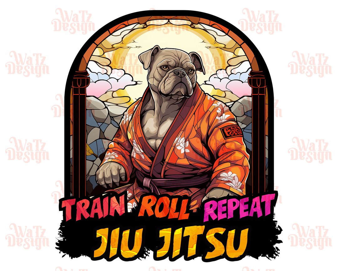 Jiu Jitsu Bulldog Sublimation Design, Train Roll Repeat BJJ, Grappling ...