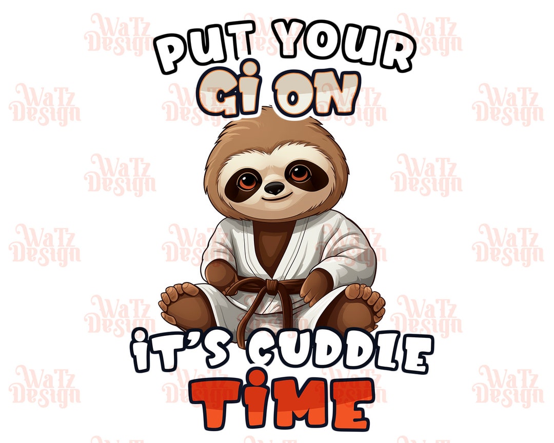 Put Your Gi on Sloth Jiu Jitsu Sublimation Design PNG, Funny Bjj Sloth ...