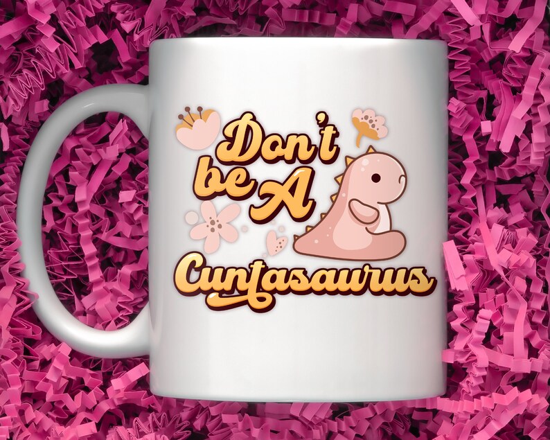 Don't Be A Cuntasaurus PNG Sublimation Design Digital - Etsy