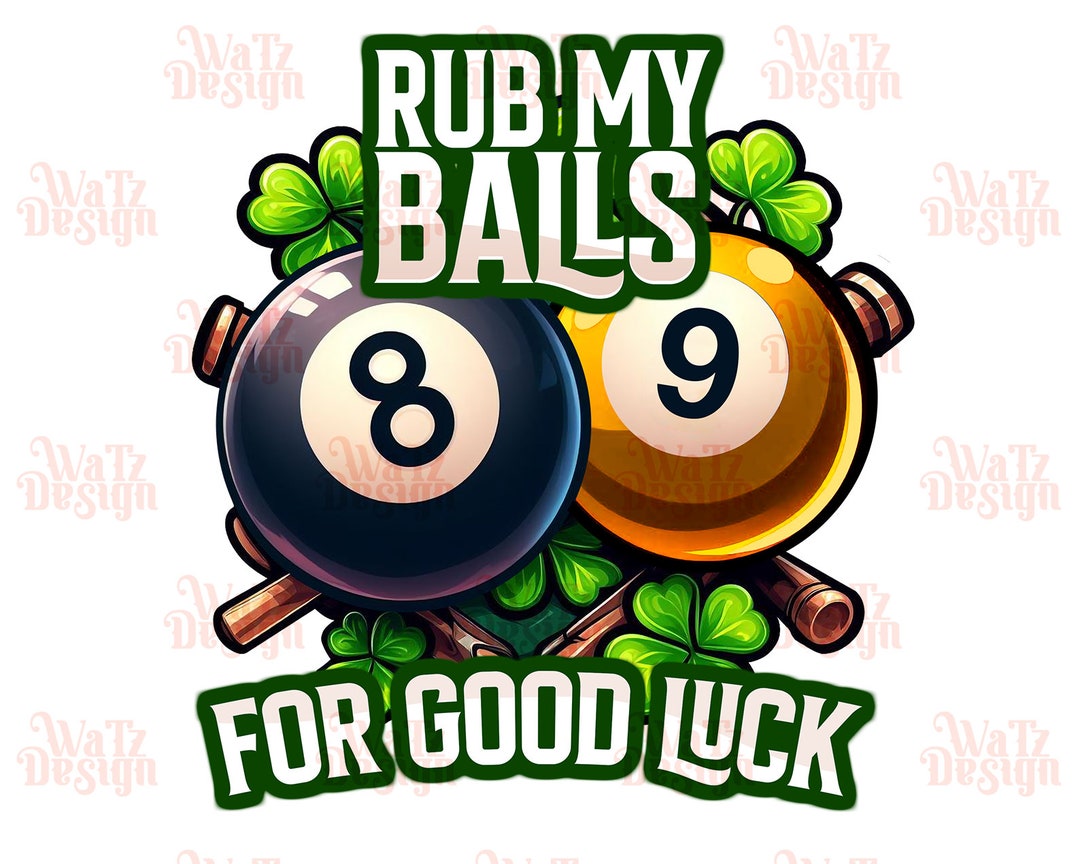 Rub My Balls for Good Luck Png, Lucky Eight Ball and Nine Ball ...