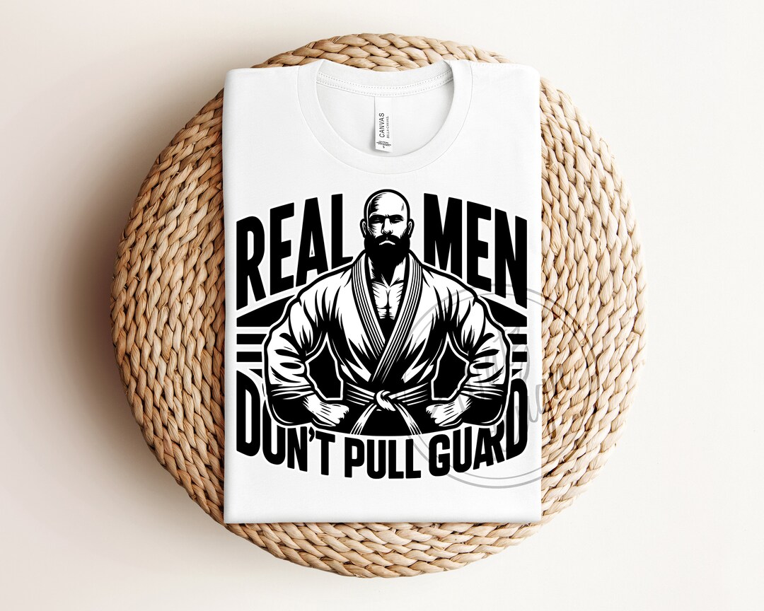 Real Men Don't Pull Guard Jiu Jitsu Sublimation Design PNG, Funny Bjj ...