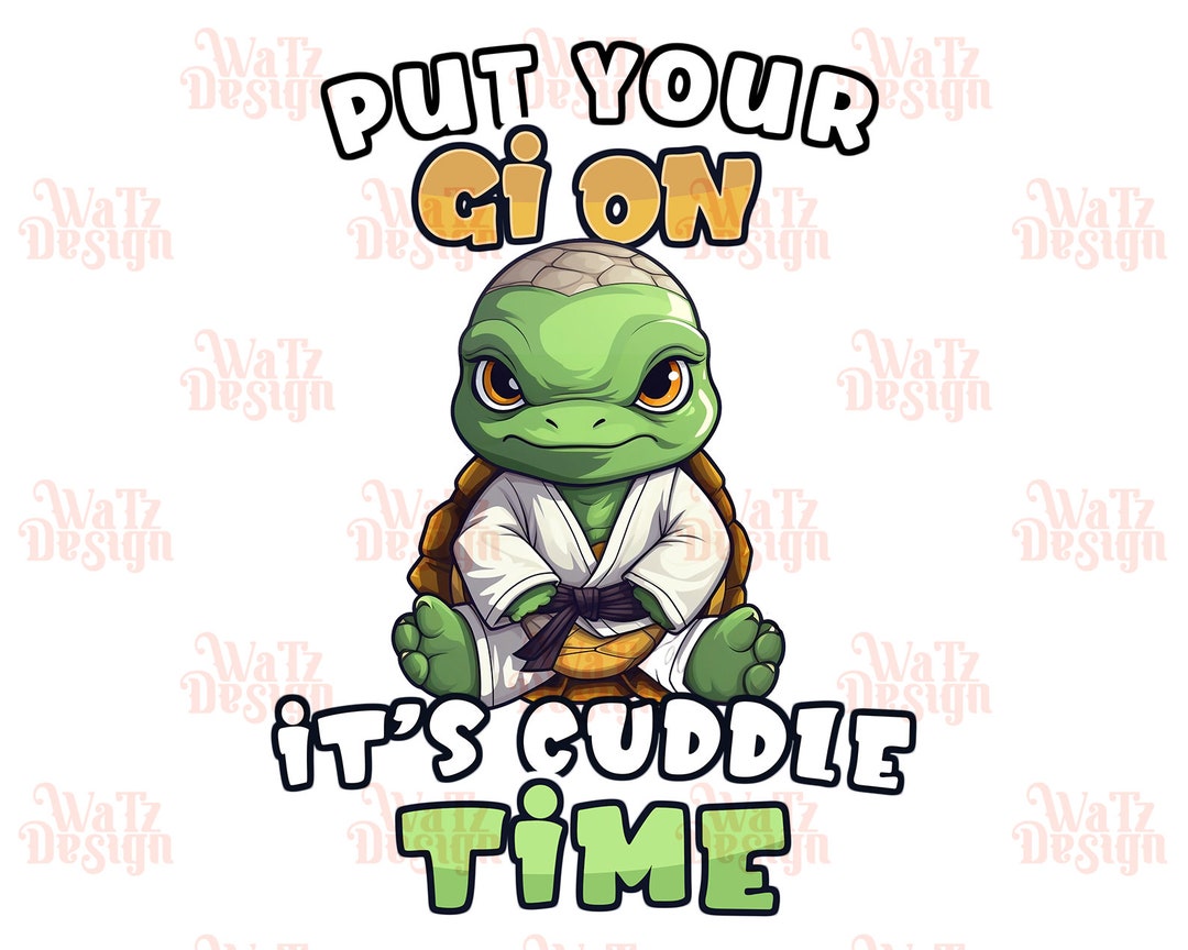 Put Your Gi on Turtle Jiu Jitsu Sublimation Design PNG, Funny Bjj ...