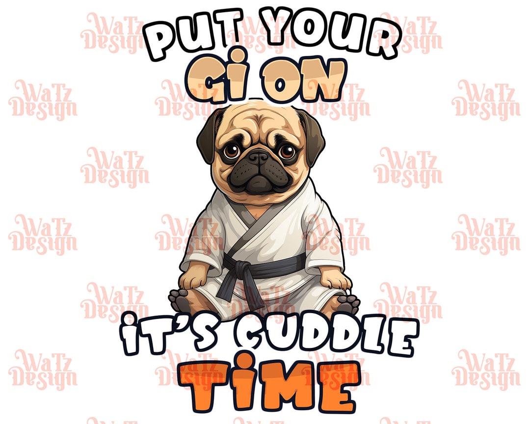 Put Your Gi On" Pug Jiu Jitsu Sublimation Design PNG | Funny BJJ Dog ...