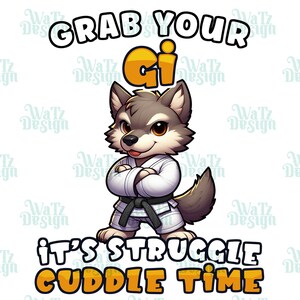 Grab Your Gi Its Struggle Cuddle Time Wolf Jiu Jitsu Sublimation Design ...