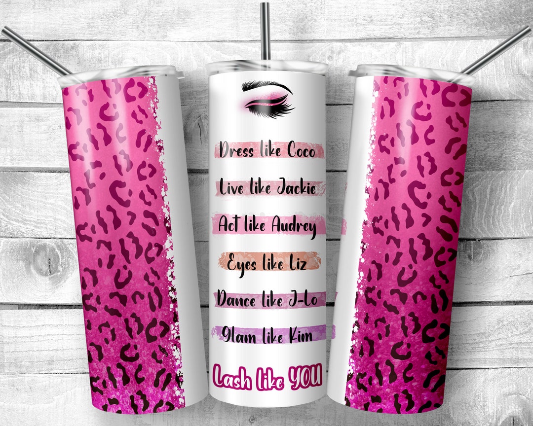 Lash Like You Sublimation Tumbler PNG, Eyes Like Liz, Glam Like Kim ...