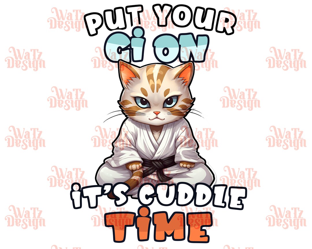 Put Your Gi on Cat Jiu Jitsu Sublimation Design PNG, Funny Bjj Cat Png ...