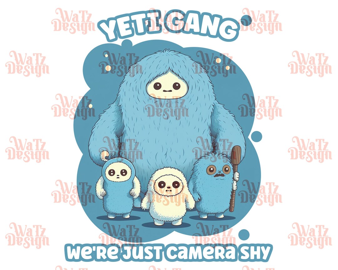 Yeti Gang Png Sasquatch We're Just Camera Shy Sublimation - Etsy