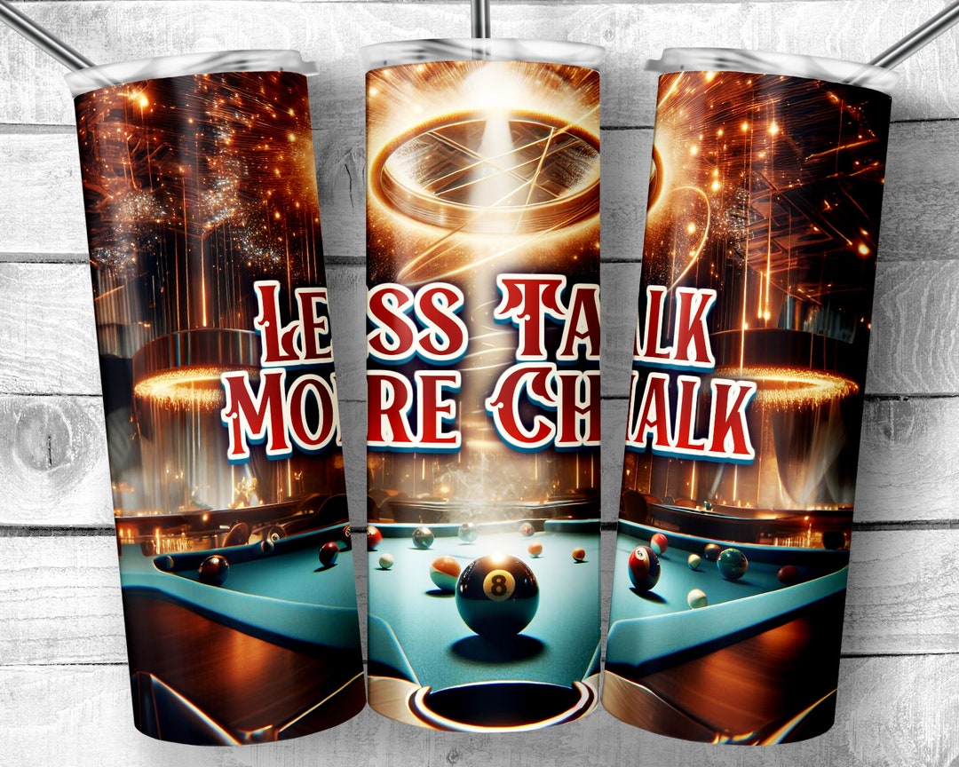Billiards Scene Less Talk More Chalk 20oz Skinny Tumbler Sublimation ...