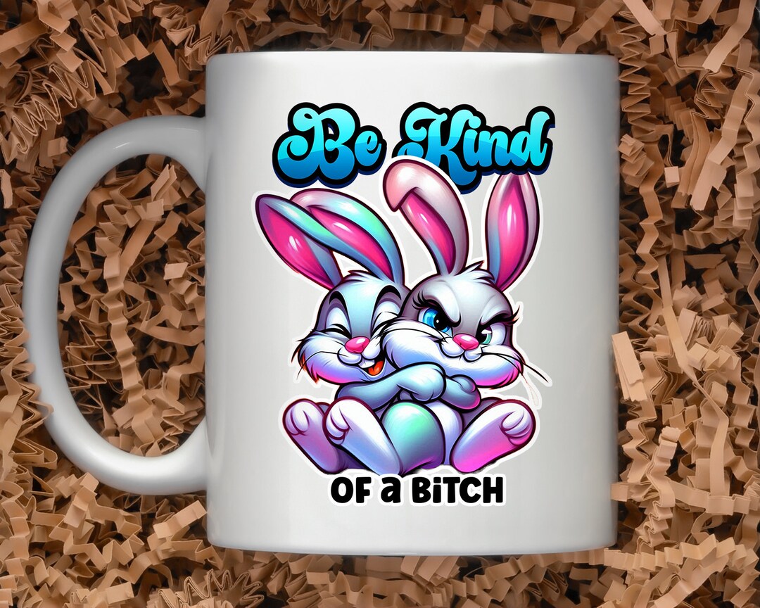 Be Kind of a Bitch Bunny Png | Funny Cartoon Rabbit Design | Sarcastic ...