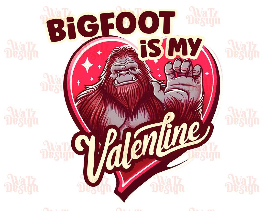 Bigfoot is My Valentine PNG, Sasquatch in a Heart Sublimation Design ...