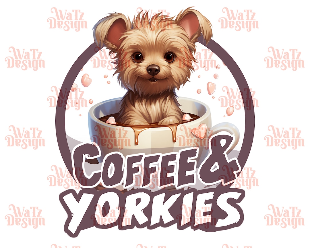 Yorkies and Coffee PNG, Yorkshire in a Coffee Cup Sublimation Design ...