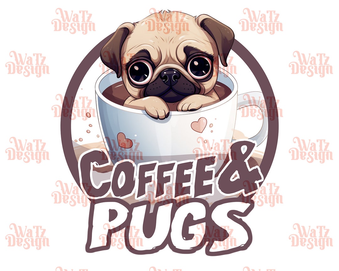 Coffee and Pugs PNG | Pug Dog in a Coffee Cup Sublimation Design ...