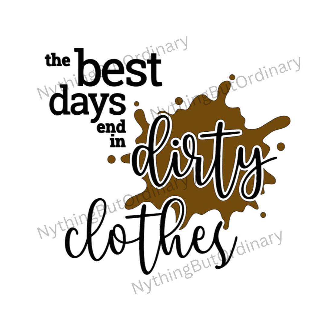 The Best Days End in Dirty Clothes SVG - Etsy