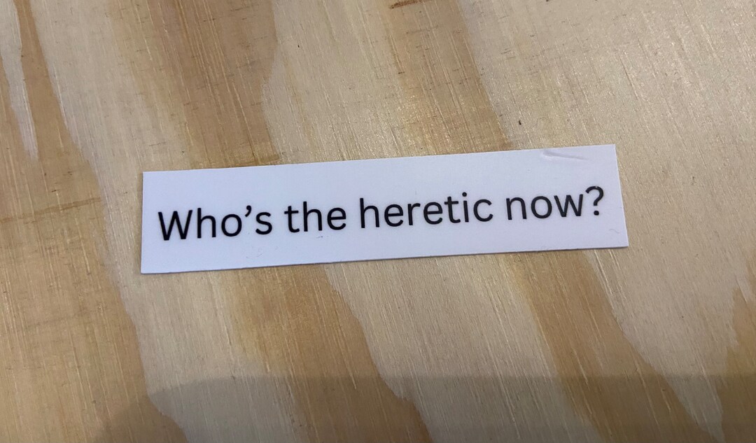 Whos the Heretic Now Sticker - Etsy