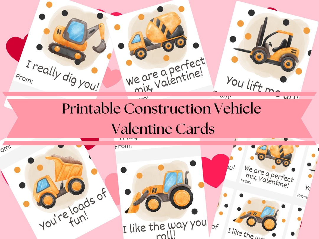 Printable Construction Vehicle Valentine's Day Cards, Classroom ...