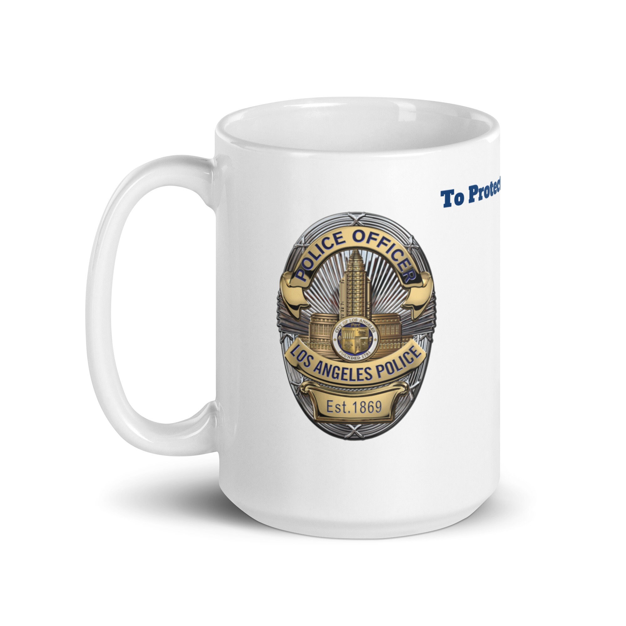 LAPD Motto and Badge "to Protect and to Serve" White Glossy Mug - 3 ...