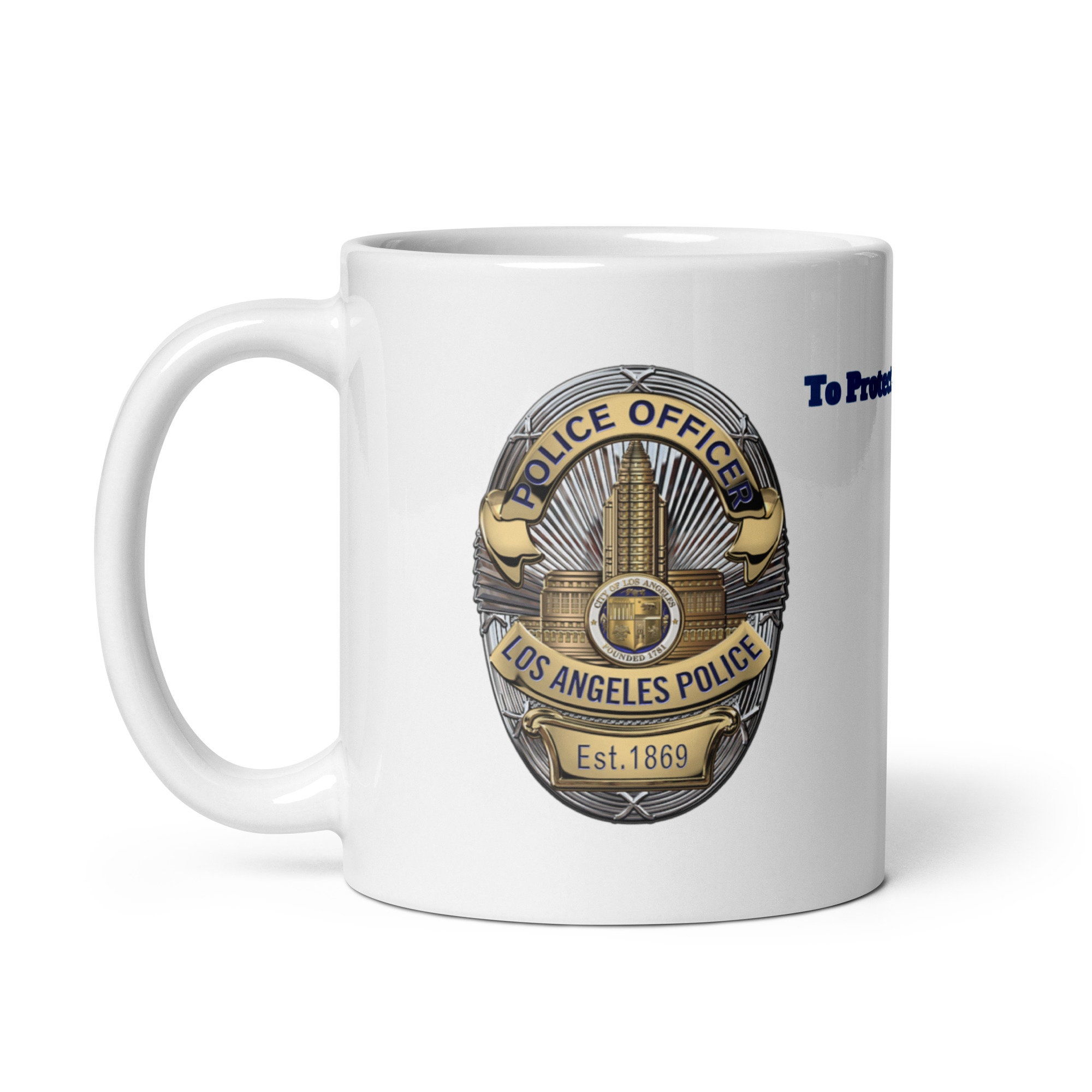 LAPD Motto and Badge "to Protect and to Serve" White Glossy Mug - 3 ...