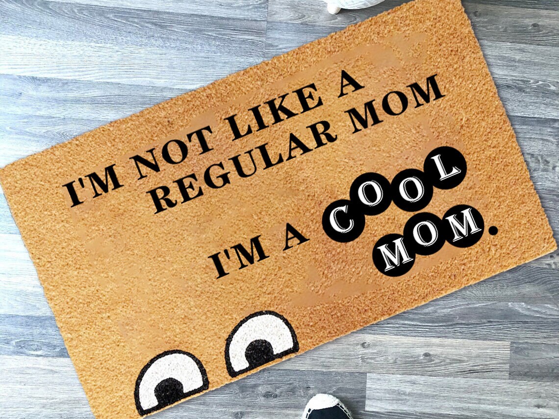 I Am Not Like A Regular Mom I'm A Cool Mom Doormat, Coir Front Door ...