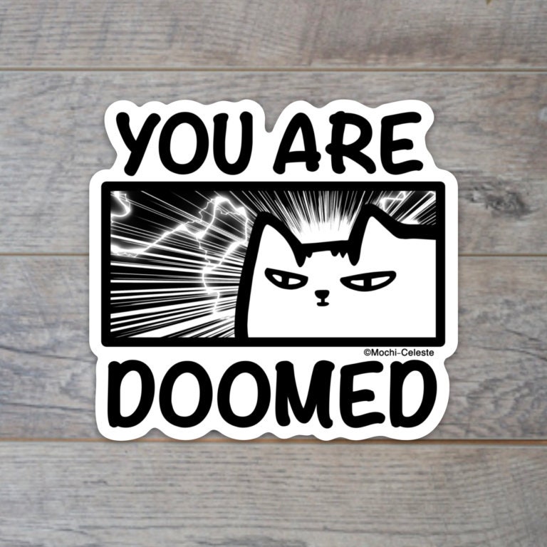 YOU ARE DOOMED Mochi-celeste Cat Sticker - Etsy