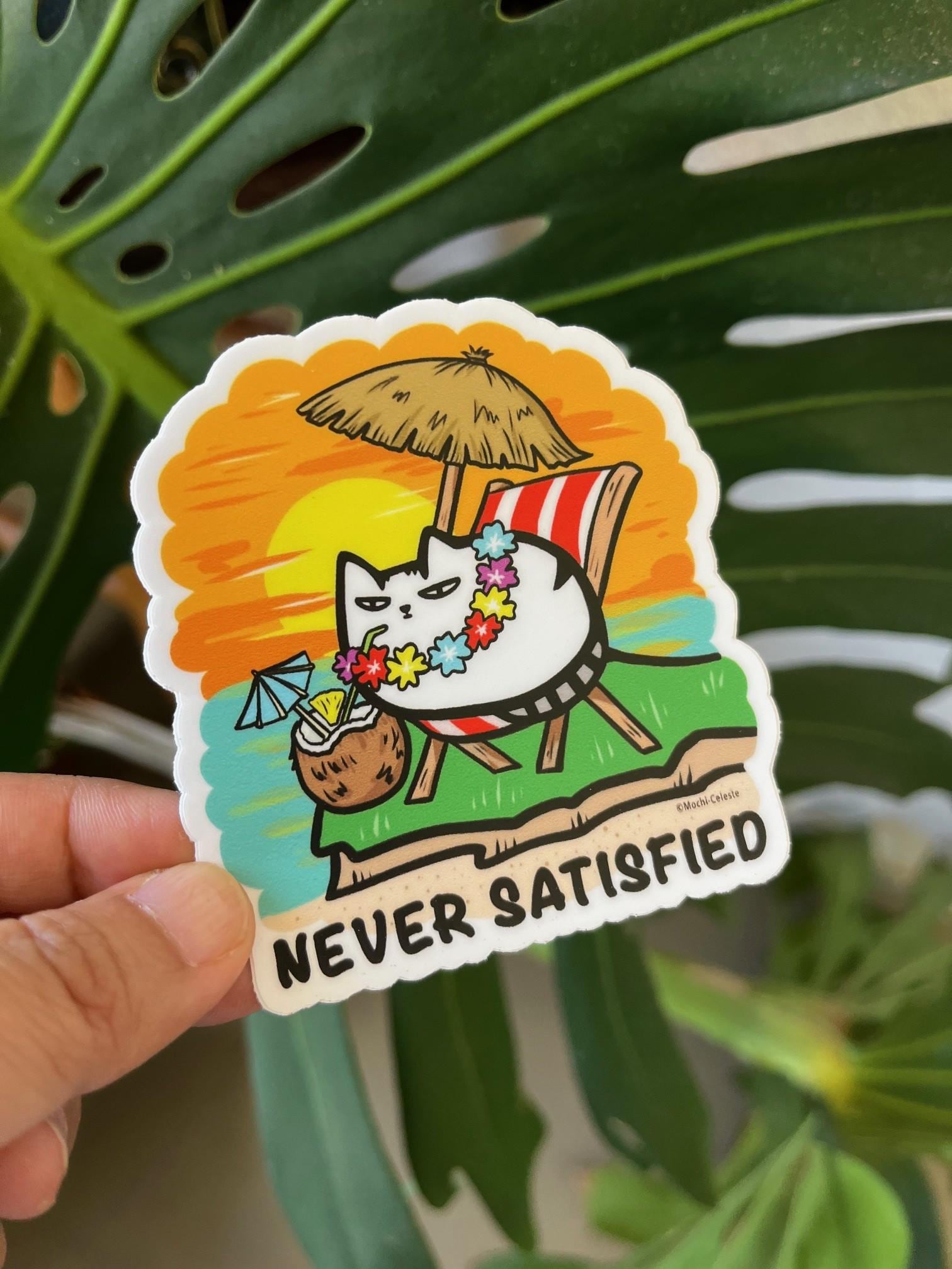 NEVER SATISFIED - Mochi-celeste Cat Sticker - Etsy