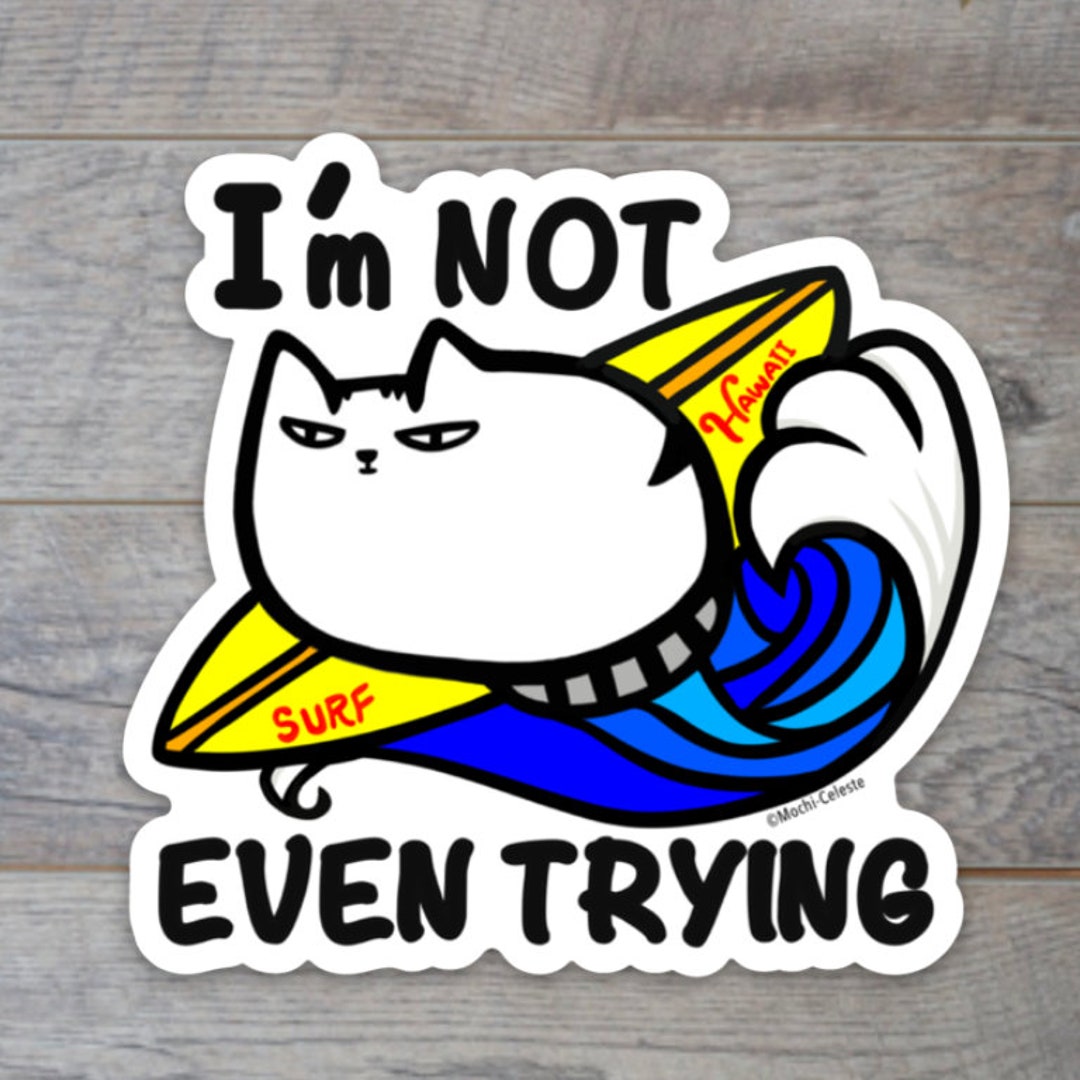 I'm NOT EVEN TRYING Mochi-celeste Cat Sticker - Etsy