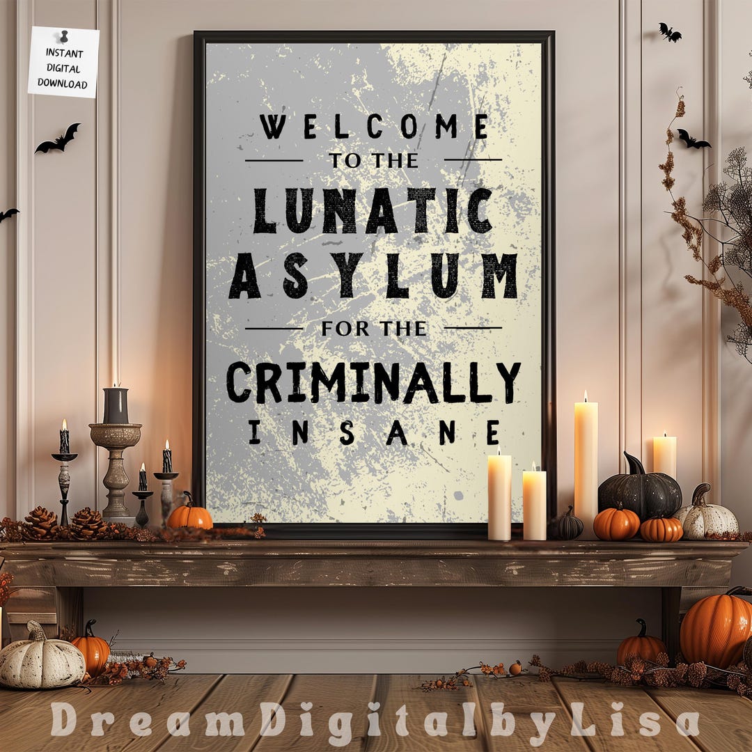 Welcome to the Lunatic Asylum for the Criminally Insane Printable ...